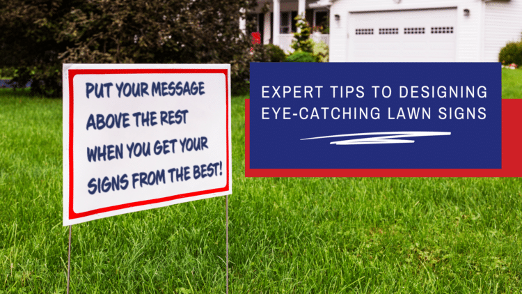 How Can You Custom Design a Stand-out Campaign Yard Sign?